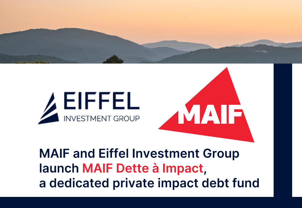 MAIF and Eiffel Investment Group launch MAIF Dette à Impact, a ...